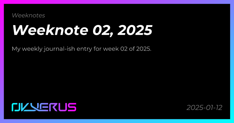 Weeknote 02, 2025 - Ovyerus