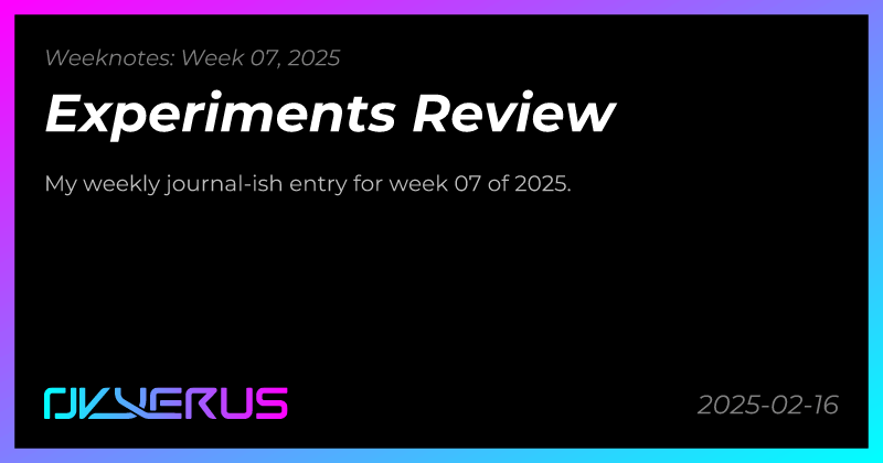 Weeknote 07, 2025 - Ovyerus