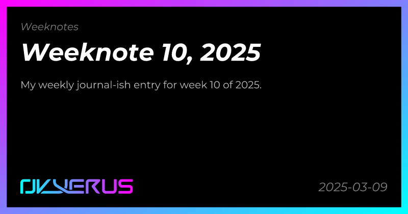 Weeknote 10, 2025 - Ovyerus