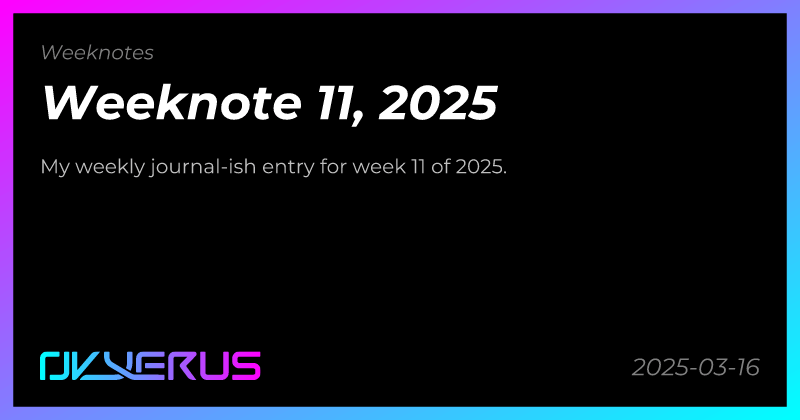 Weeknote 11, 2025 - Ovyerus